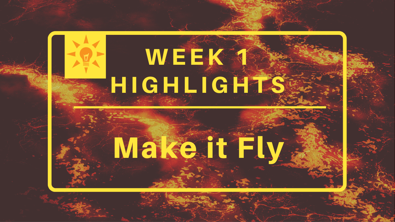 Week 1: Make It Fly Highlights - Invent the Summer Week 1: Make It Fly Highlights - Invent the Summer
