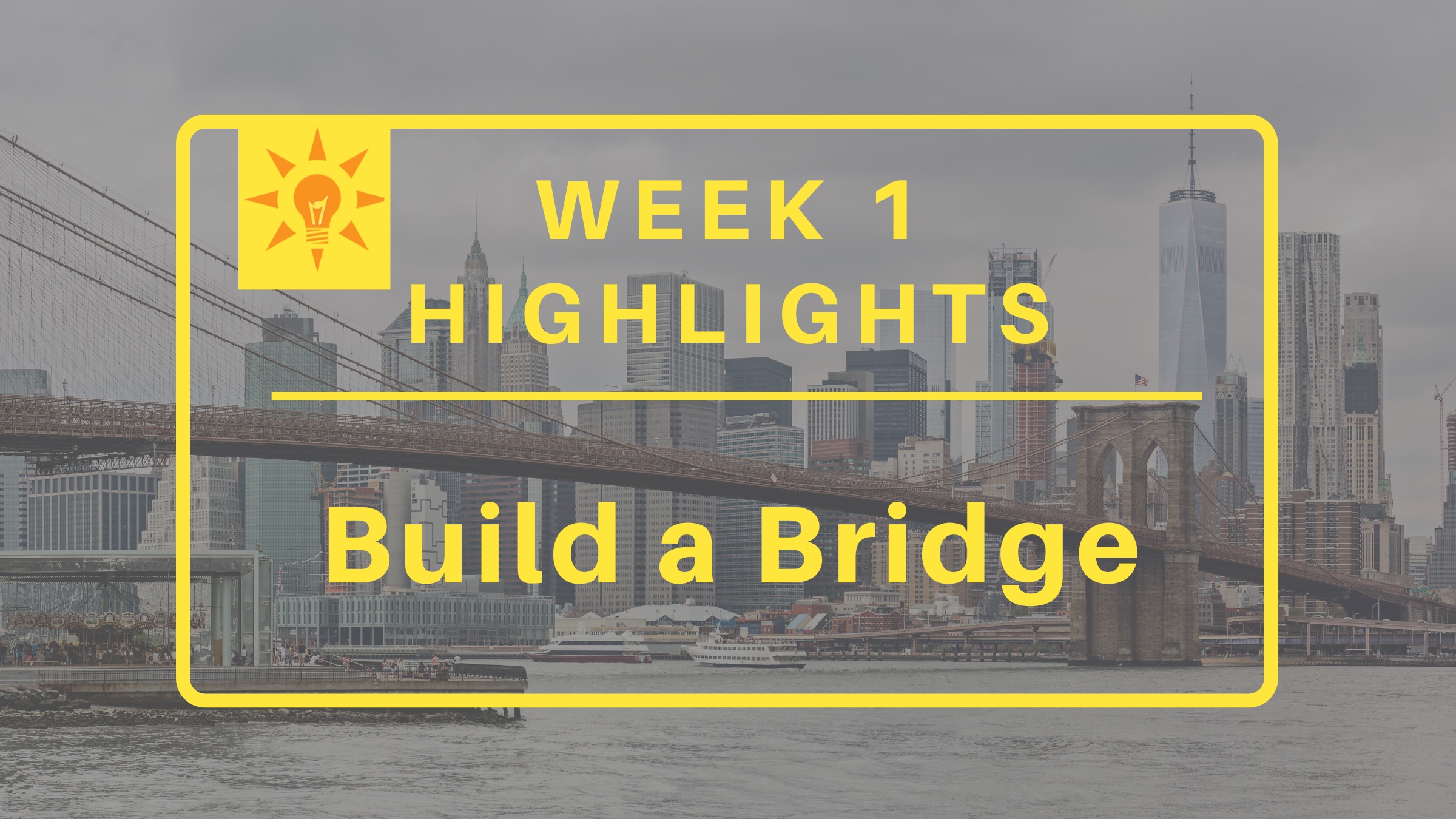 Week 1: Build a Bridge Highlights - Invent the Summer Week 1: Build a Bridge Highlights - Invent the Summer